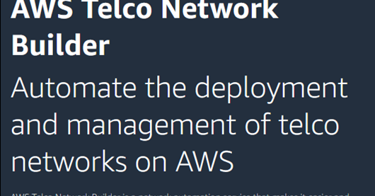 AWS、5Gネットワーク構築を自動化する「AWS Telco Network Builder」を発表、どう使えるか：通信業界のフォーマットやAPIを通じて利用 - ＠IT