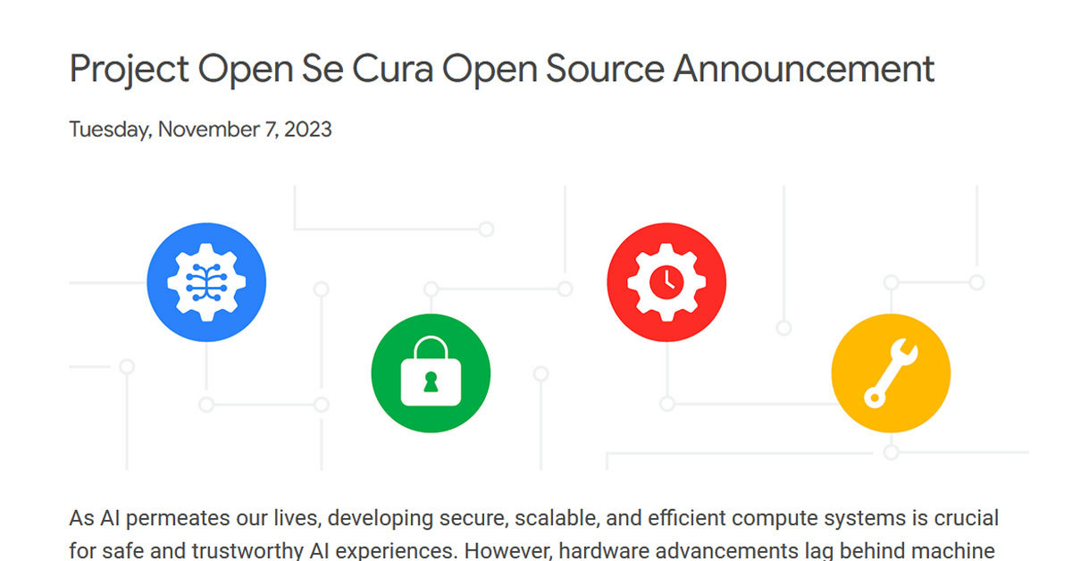 Google、AIシステム構築を支援するオープンソースの「Project Open Se Cura」を発表：lowRISC、Antmicro、VeriSiliconが協力 - ＠IT